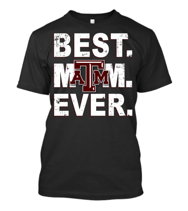 BEST MOM EVER TEXAS A&M AGGIES T-Shirt
