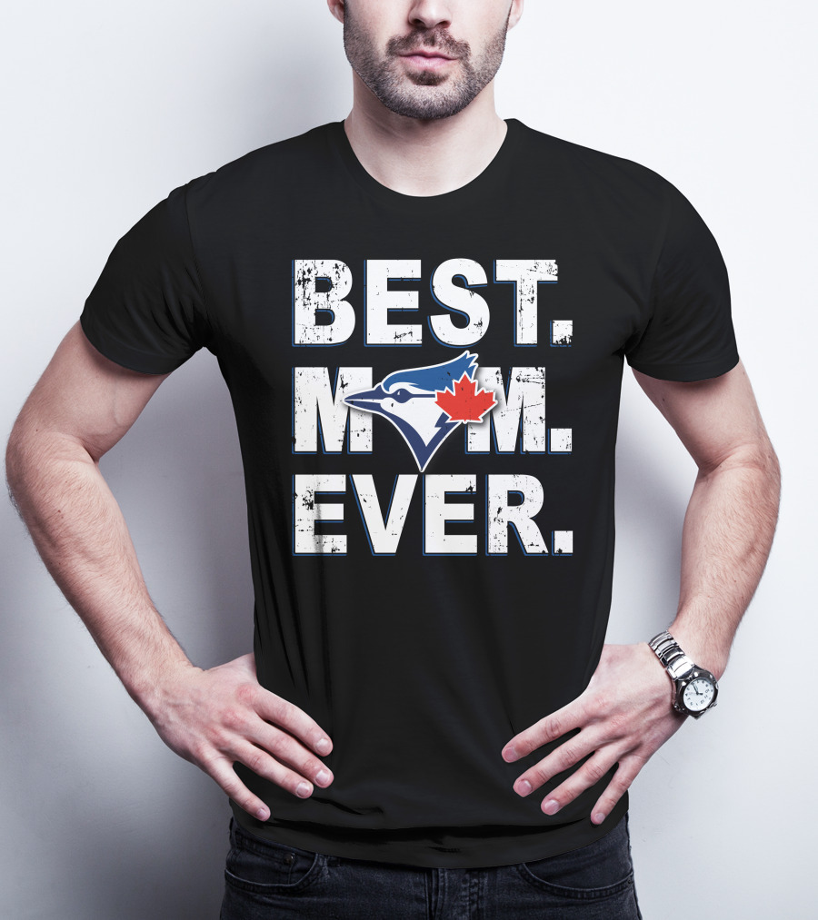 Toronto Blue Jays Best Mom Ever T-Shirt