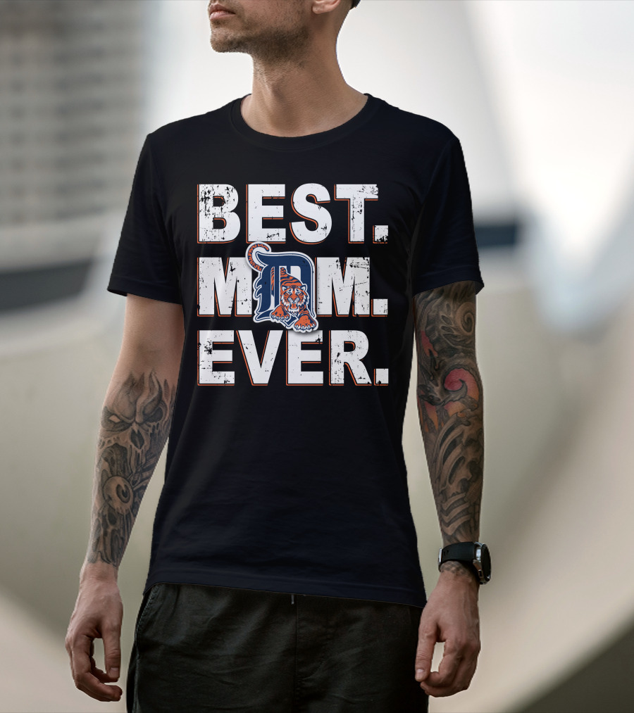 BEST MOM EVER Detroit Tigers T-Shirt
