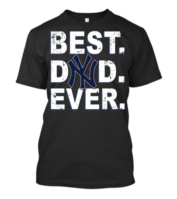 Best Dad Ever Yankees T-Shirt