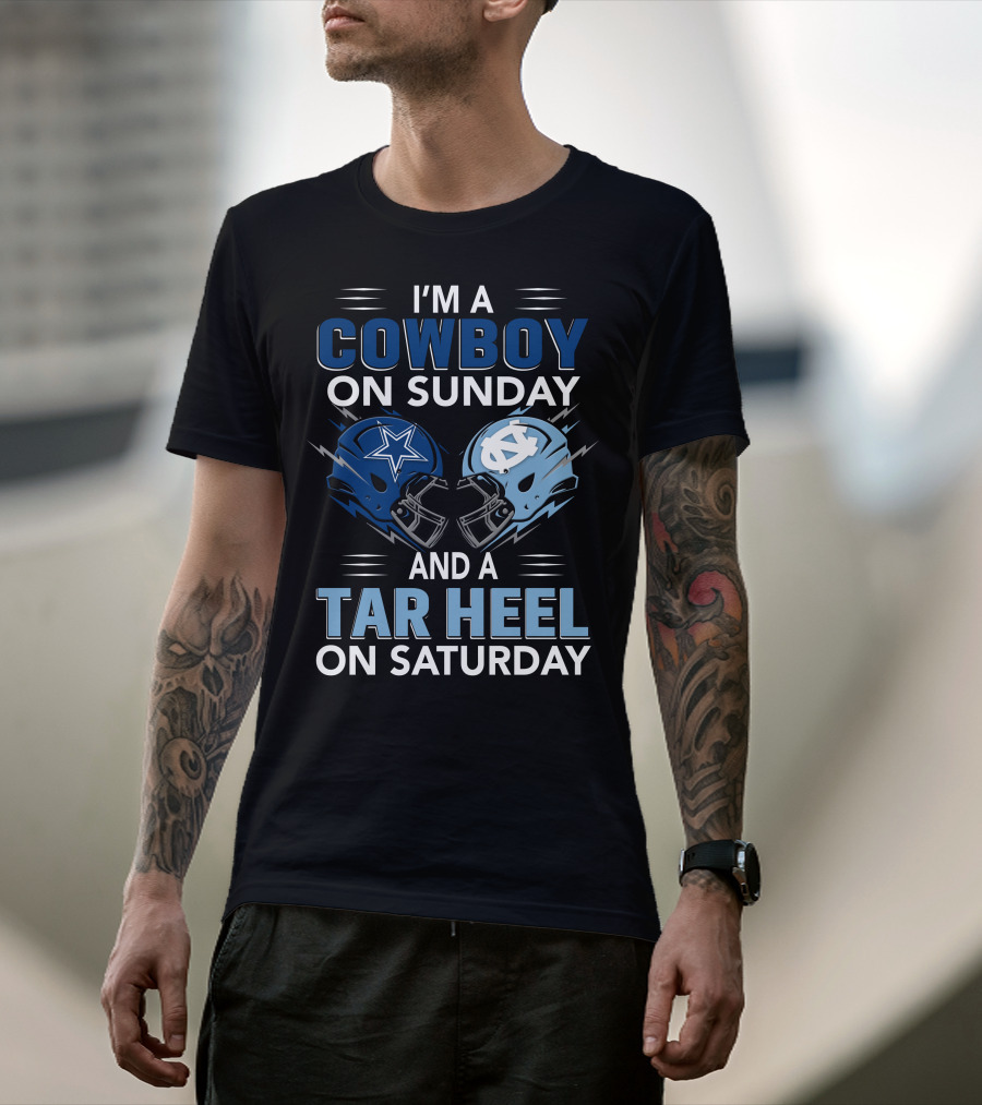I'm A Cowboy On Sunday And A Tar Heel On Saturday T-Shirt