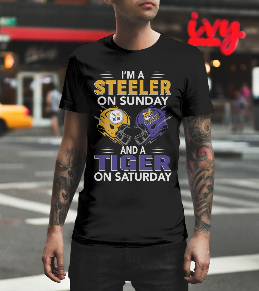I'm A Steeler On Sunday And A Tiger On Saturday Lsu Helmet And Steelers Helmet T-Shirt