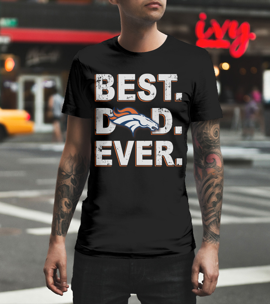 BEST DAD EVER Broncos T-Shirt