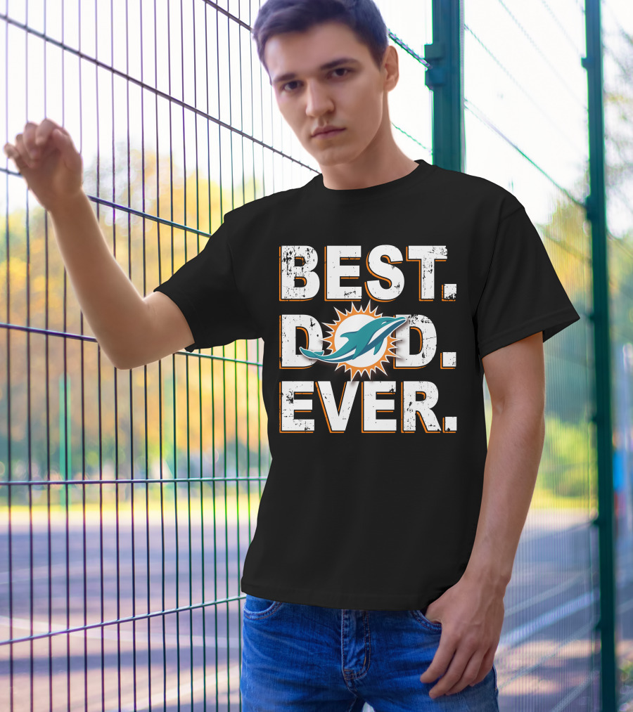 Miami Dolphins Best Dad Ever T-Shirt