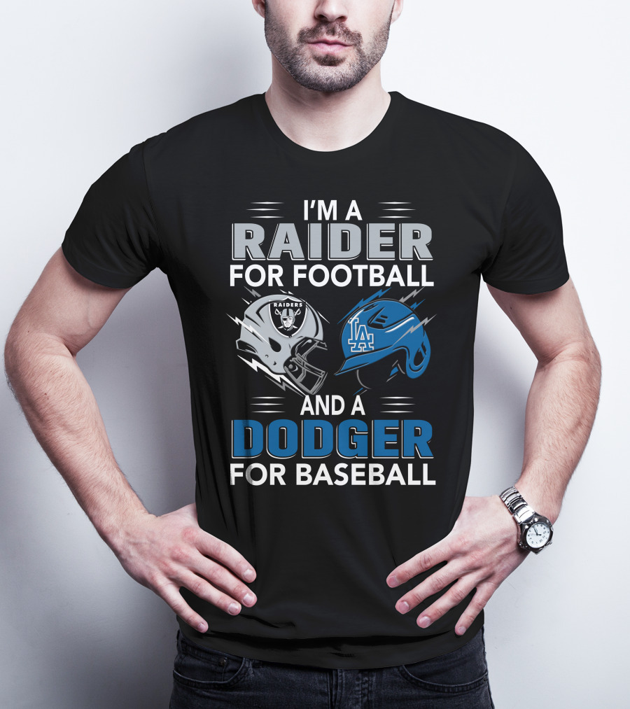 Raider For Football And Dodger For Baseball I'm A Raider And A Dodger T-Shirt