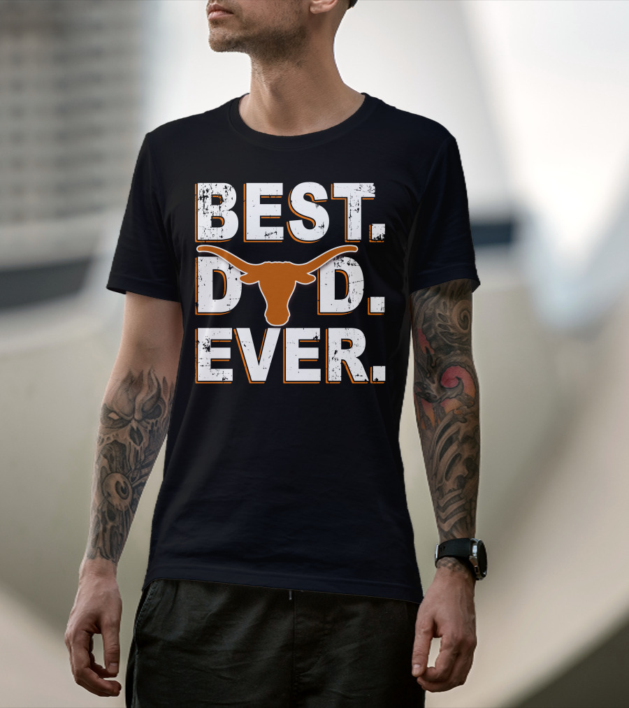 Best Dad Ever Texas Longhorns T-Shirt