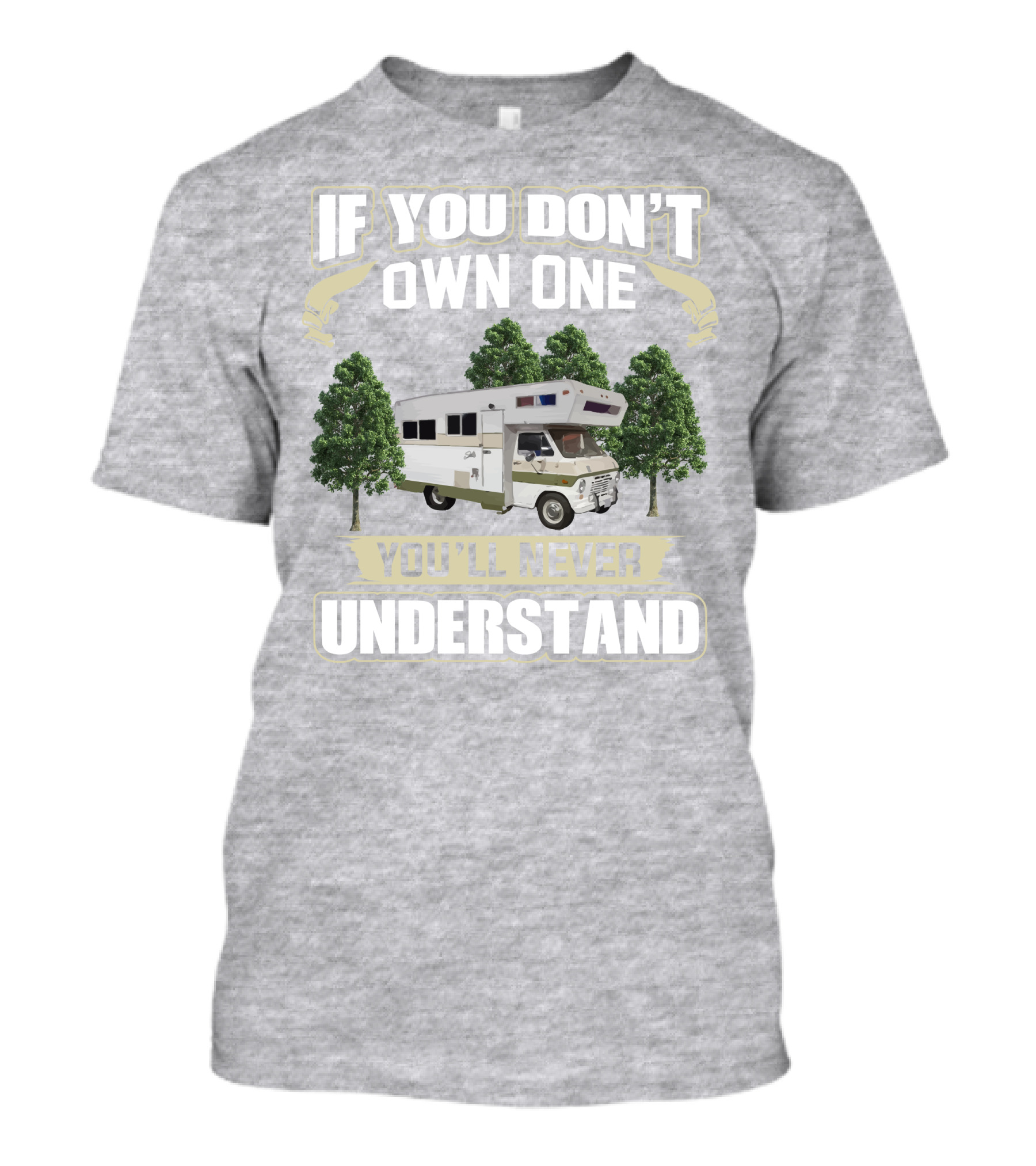 If You Don’t Own One You’ll Never Understand Class C Vintage RV’s T-Shirt