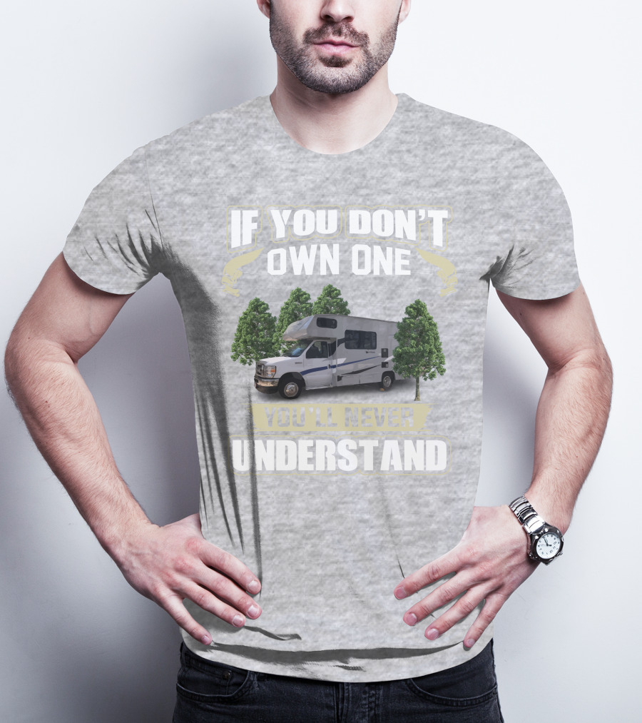 If You Don’t Own One Coachmen Cross Trek You'll Never Understand T-Shirt