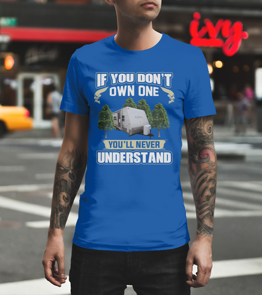 If You Don't Own One You'll Never Understand Gulfstream Ameri Lite Trailer Forest T-Shirt