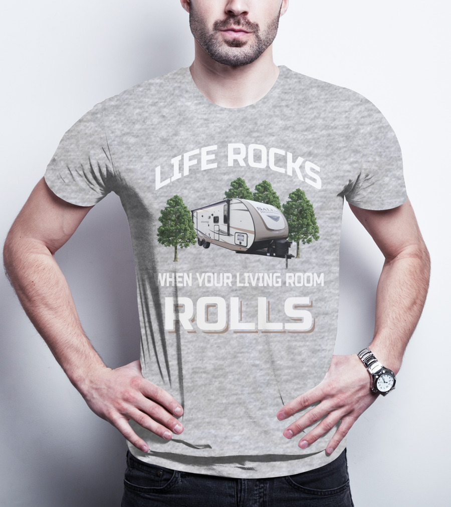 LIFE ROCKS WHEN YOUR LIVING ROOM ROLLS Forest River Hemisphere Trailer T-Shirt