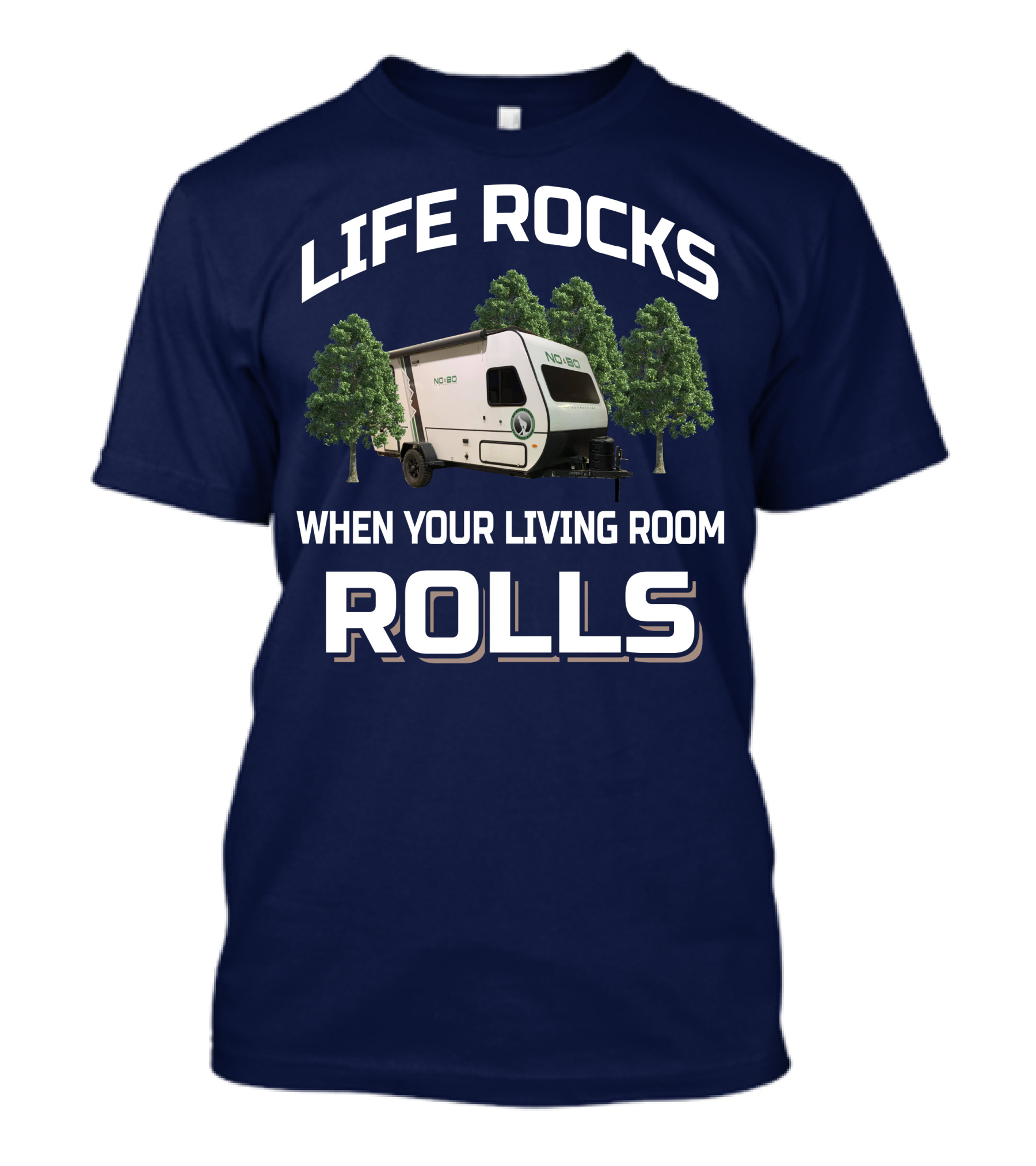 LIFE ROCKS WHEN YOUR LIVING ROOM ROLLS NO BOUNDARIES RV T-Shirt