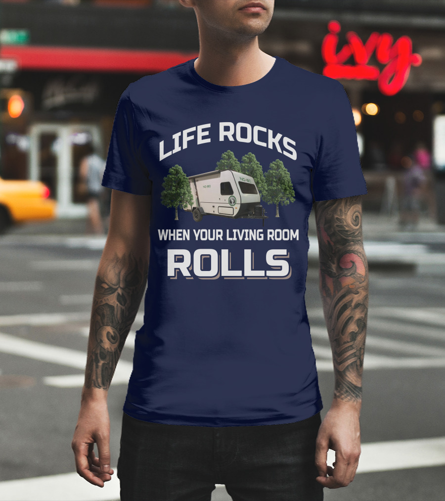 LIFE ROCKS WHEN YOUR LIVING ROOM ROLLS NO BOUNDARIES RV T-Shirt