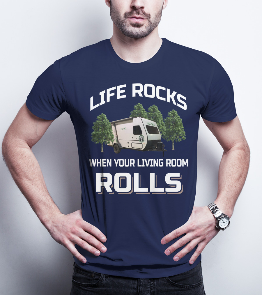 LIFE ROCKS WHEN YOUR LIVING ROOM ROLLS NO BOUNDARIES RV T-Shirt