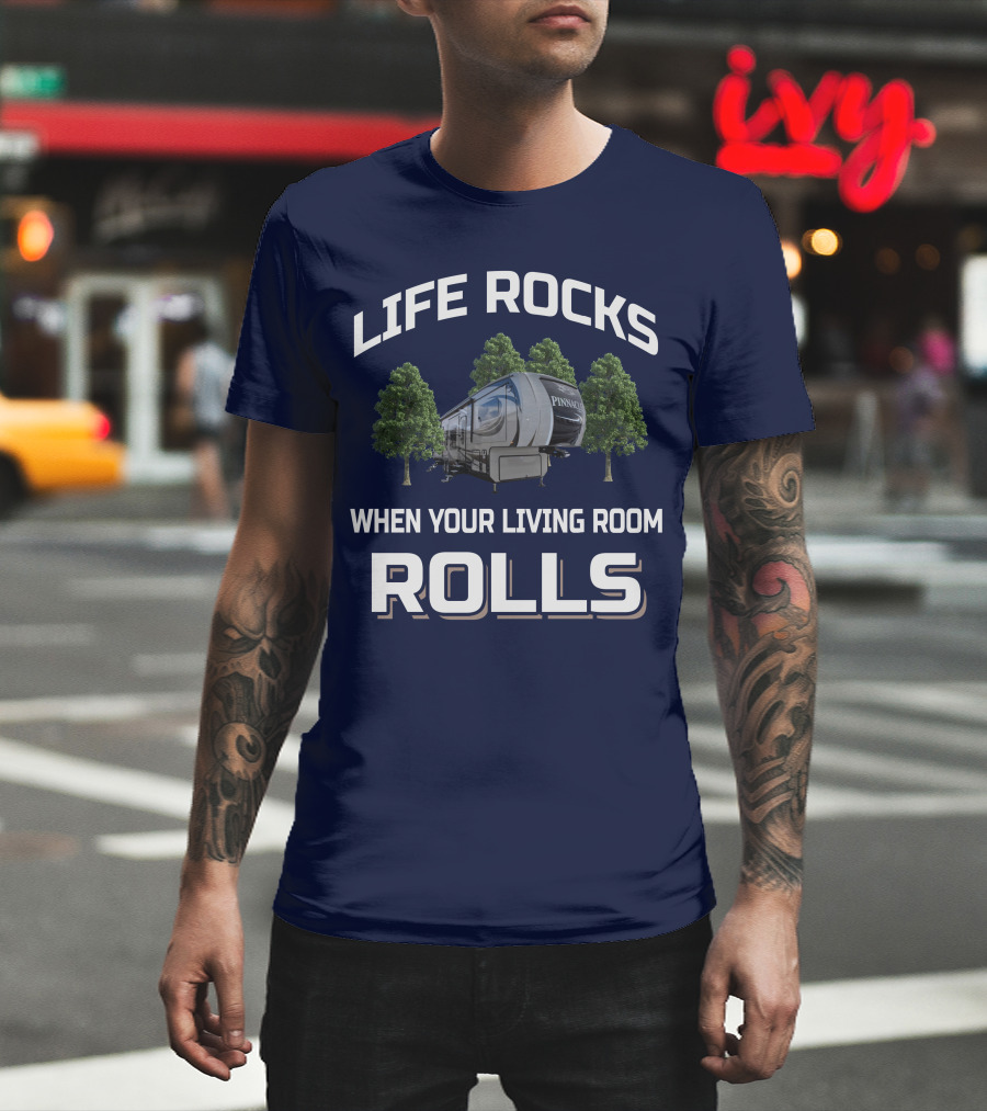 LIFE ROCKS WHEN YOUR LIVING ROOM ROLLS JAYCO PINNACLE RV T-Shirt