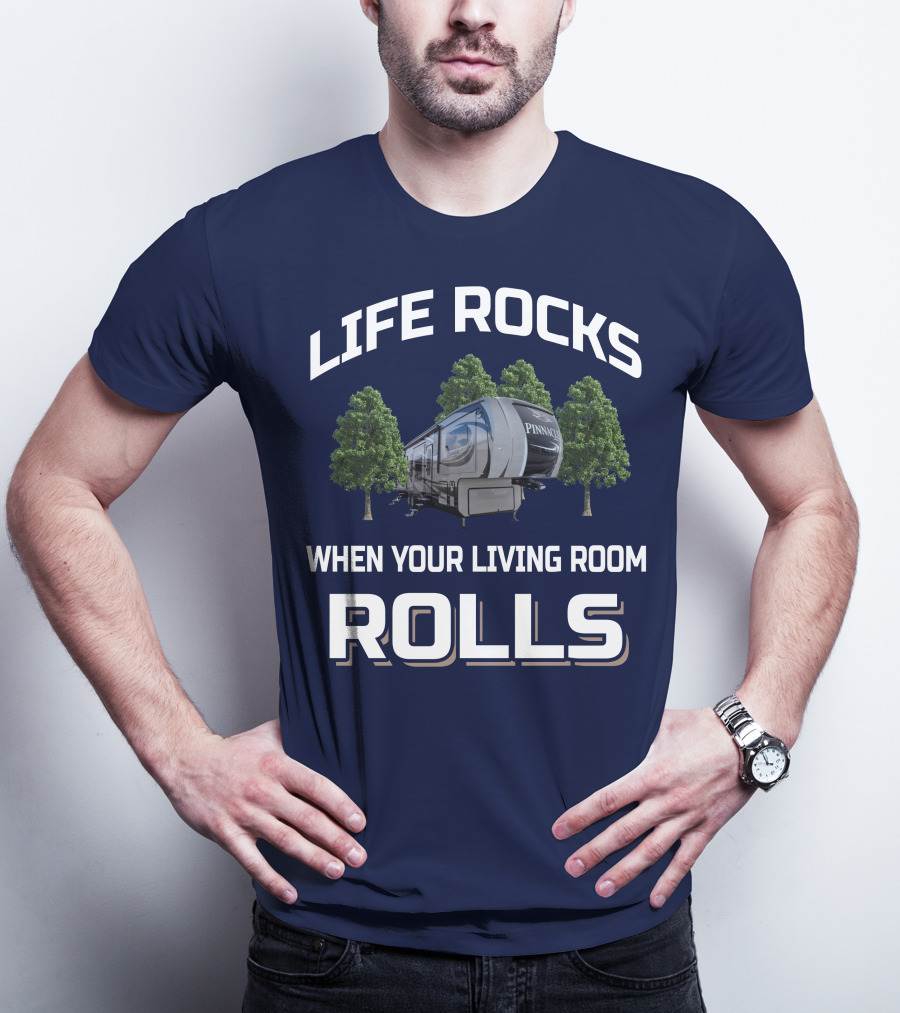 LIFE ROCKS WHEN YOUR LIVING ROOM ROLLS JAYCO PINNACLE RV T-Shirt