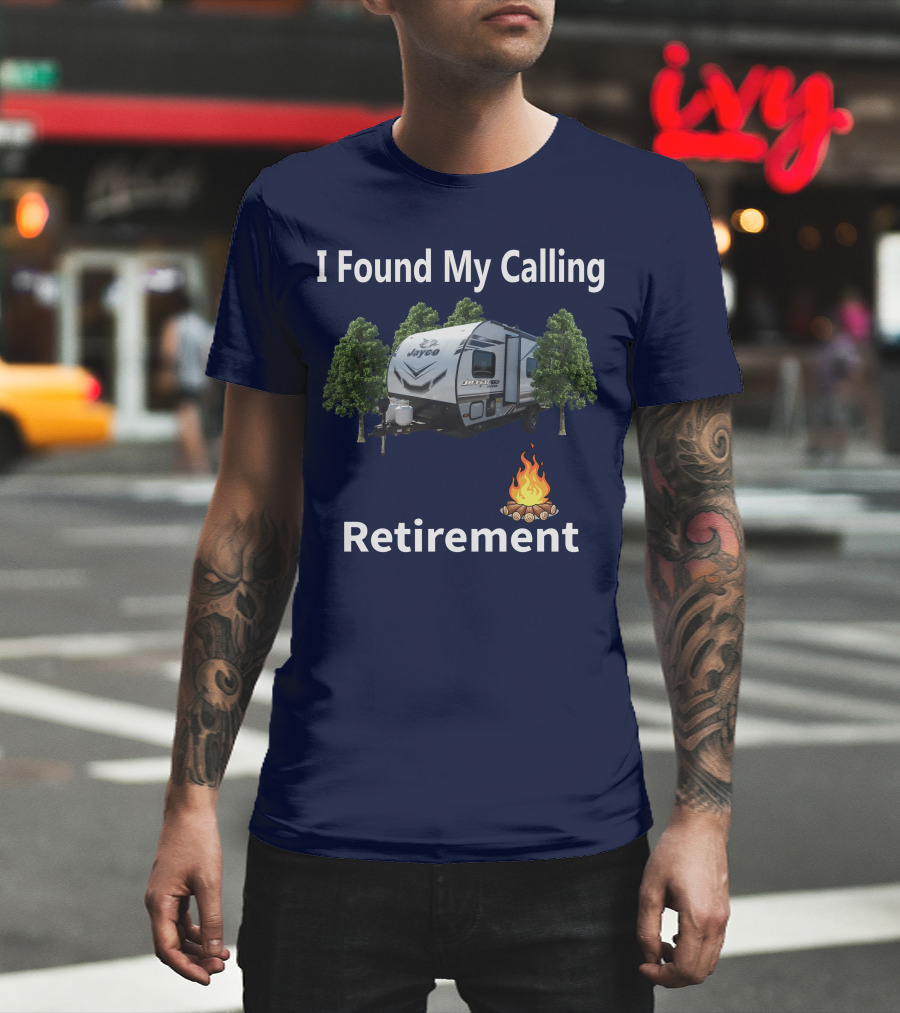 I Found My Calling Retirement Forest River Salem 30KQBSS Jayco Camper Camping Fire Trees T-Shirt