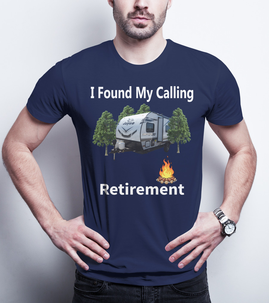I Found My Calling Retirement Forest River Salem 30KQBSS Jayco Camper Camping Fire Trees T-Shirt