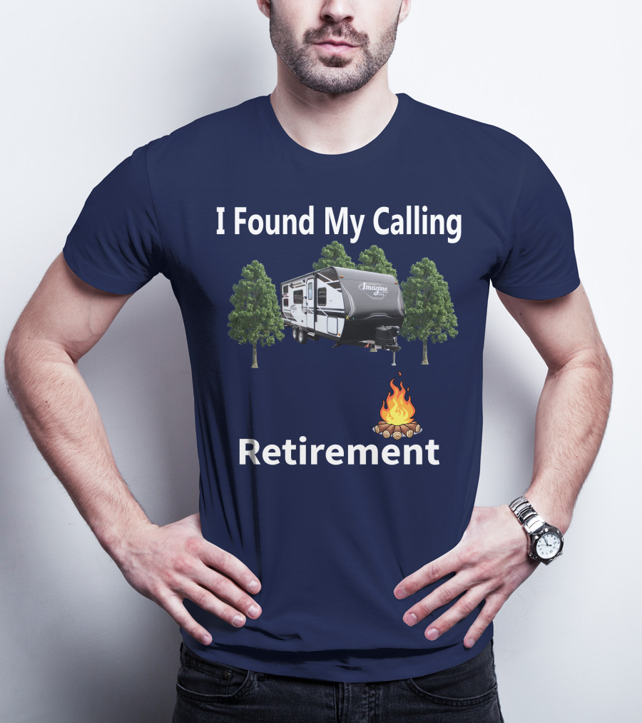 I Found My Calling Imagine XLS 21BHE Retirement Campfire T-Shirt