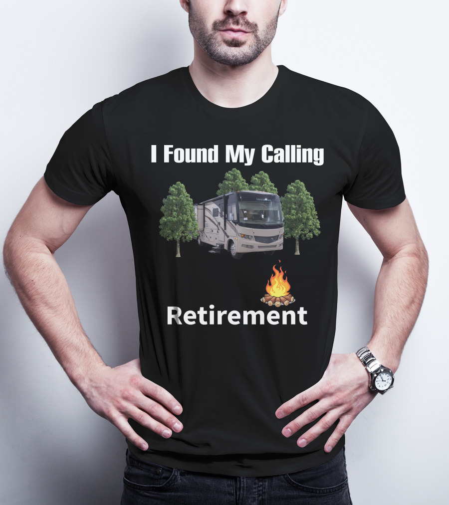 I Found My Calling Retirement Forest River Georgetown Series GT5 T-Shirt