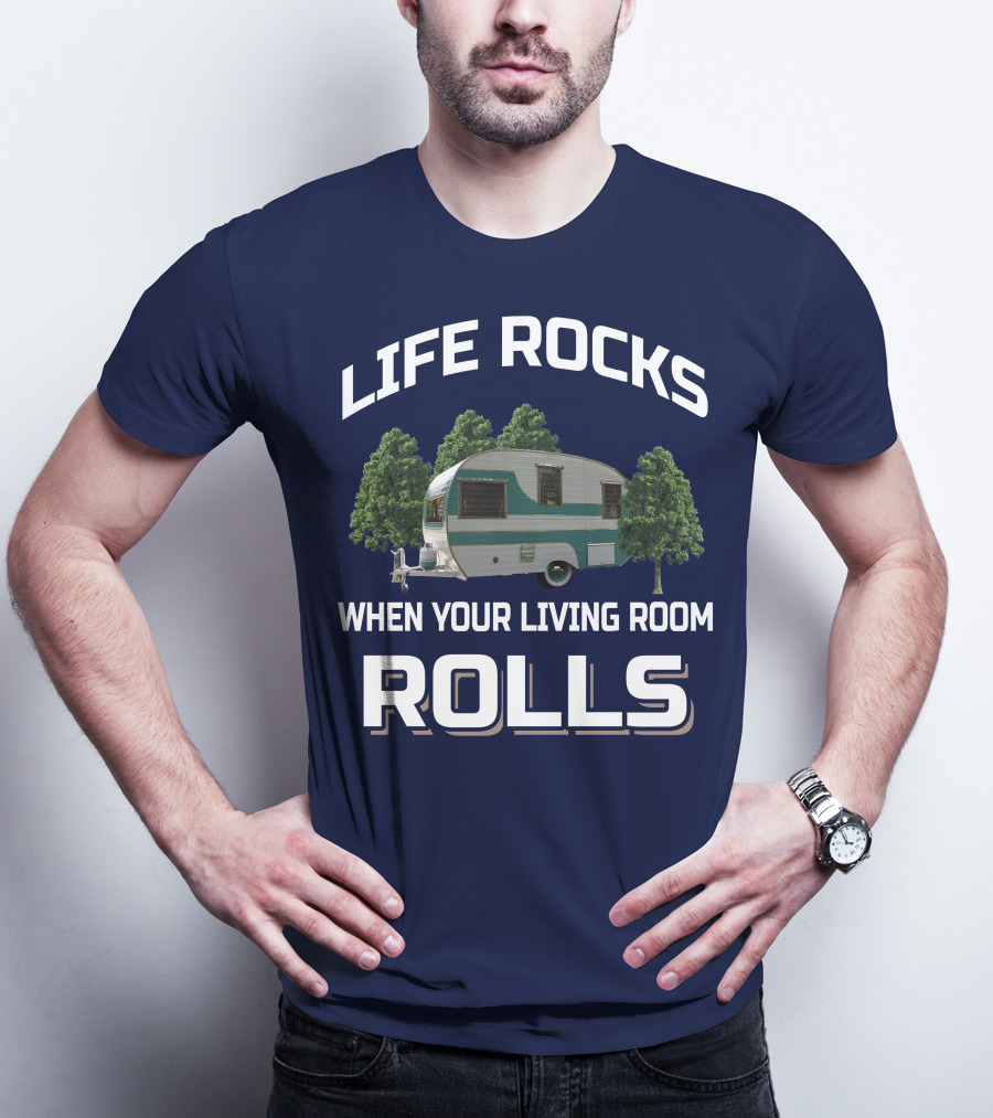 Life Rocks When Your Living Room Rolls Cardinal Travel Trailers T-Shirt