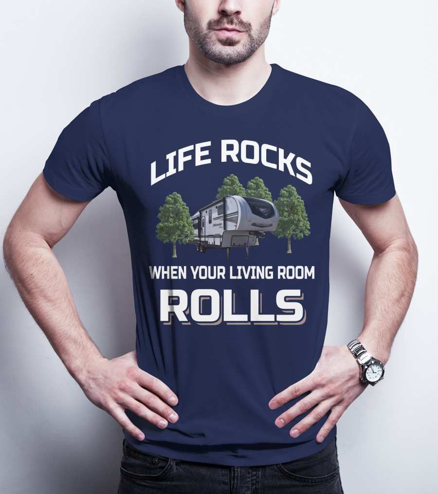 Life Rocks When Your Living Room Rolls Winnebago Travel Trailer T-Shirt