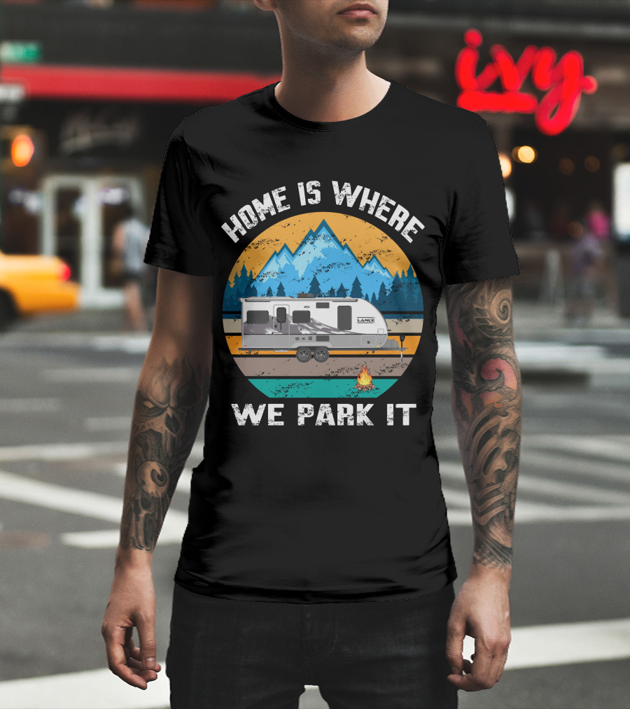 Home Is Where We Park It Lance Camper Mountain Campfire T-Shirt