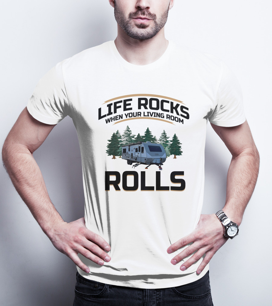 Life Rocks When Your Living Room Rolls Lance 2465 Camper T-Shirt