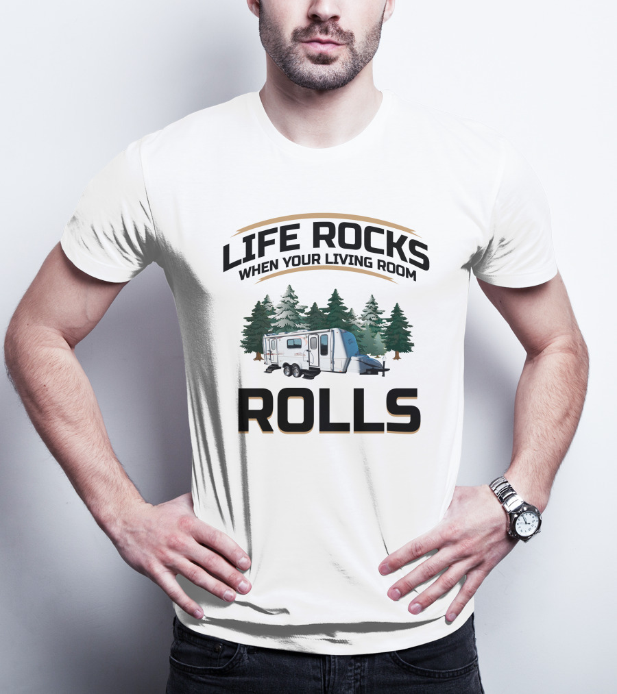 Life Rocks When Your Living Room Rolls Bigfoot Travel Trailer Camping Forest T-Shirt