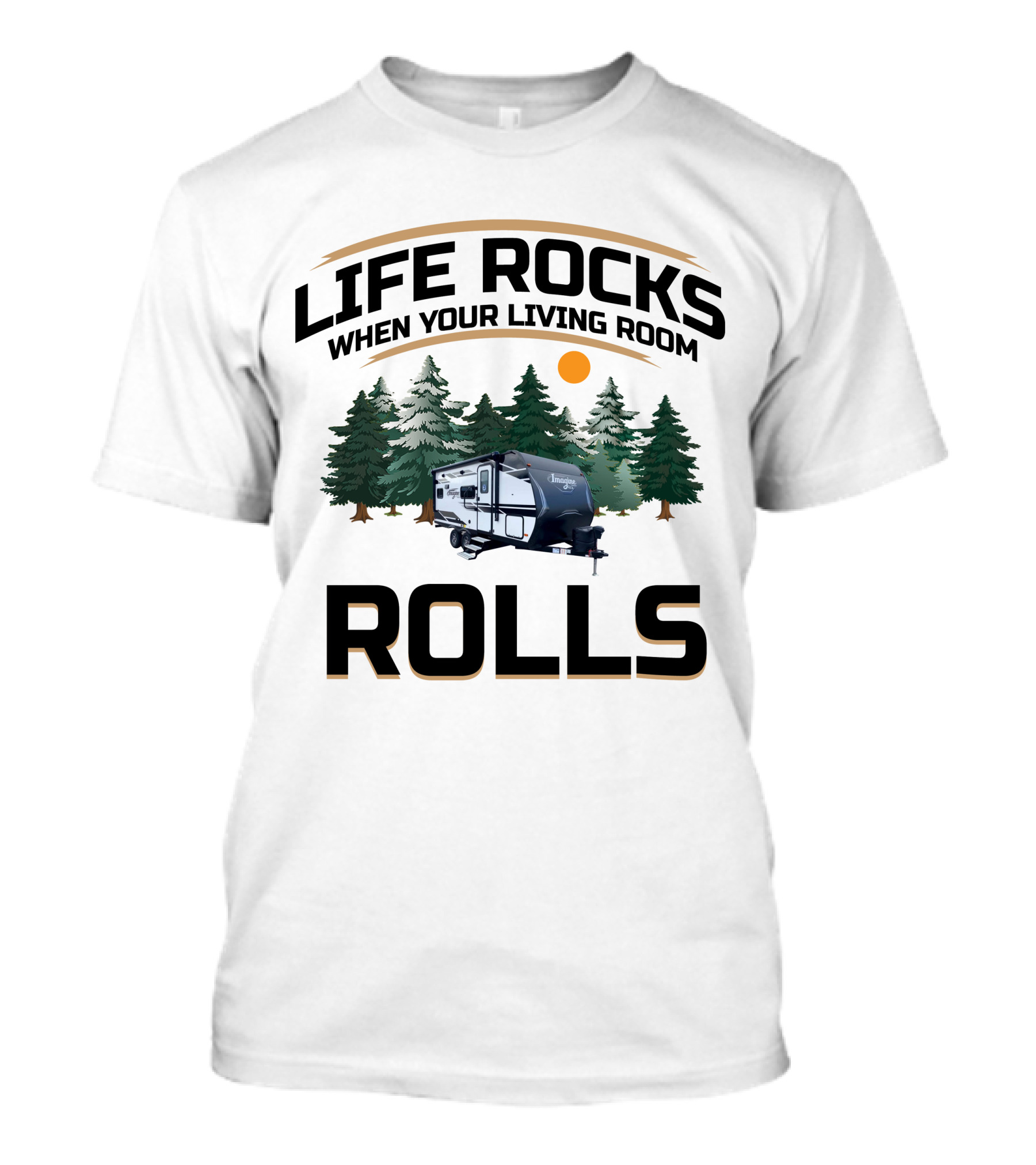 Life Rocks When Your Living Room Rolls Grand Design RV Imagine XLS 17MKE T-Shirt