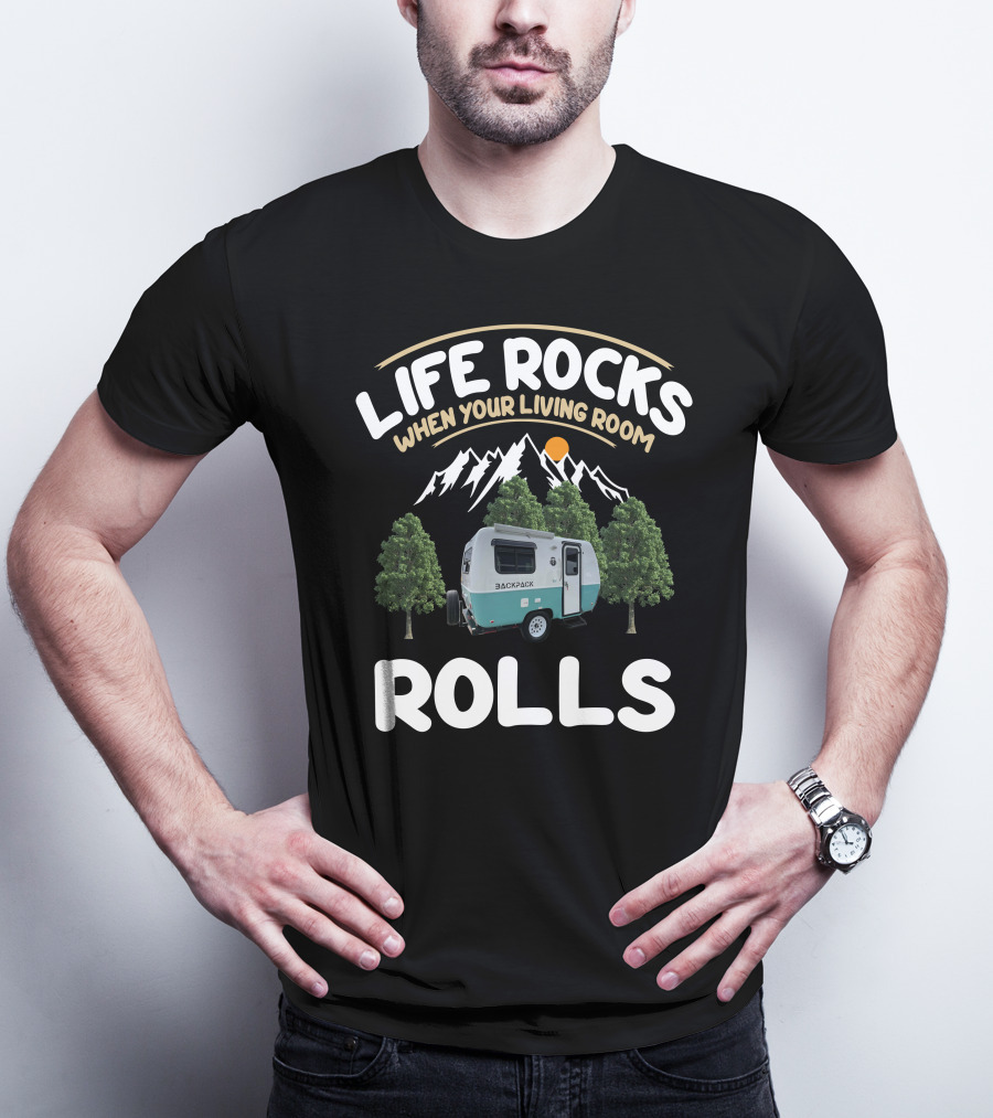 LIFE ROCKS WHEN YOUR LIVING ROOM ROLLS BACKPACK CAMPING T-Shirt