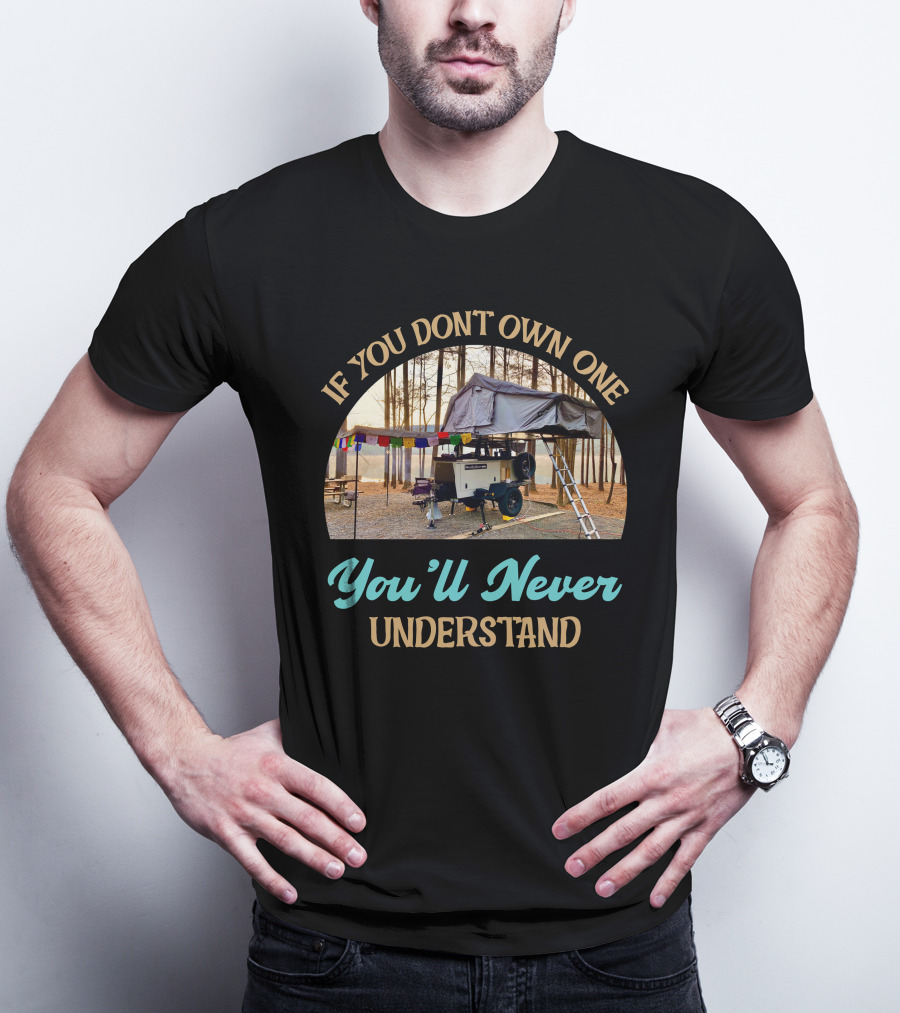 If You Don't Own One You'll Never Understand Taxa Woolly Bear Camper Adventure T-Shirt