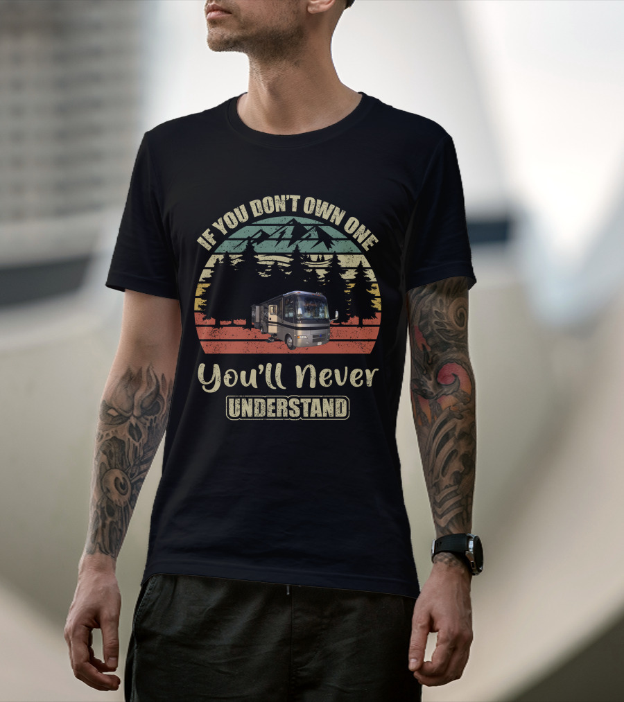If You Don't Own One You'll Never Understand Holiday Rambler Vacationer T-Shirt