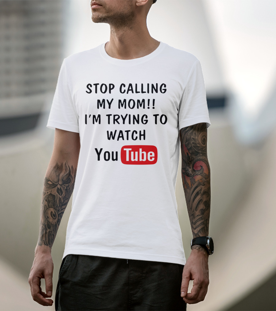 Stop Calling My Mom I'm Trying To Watch YouTube Logo Text Kids Humor T-Shirt