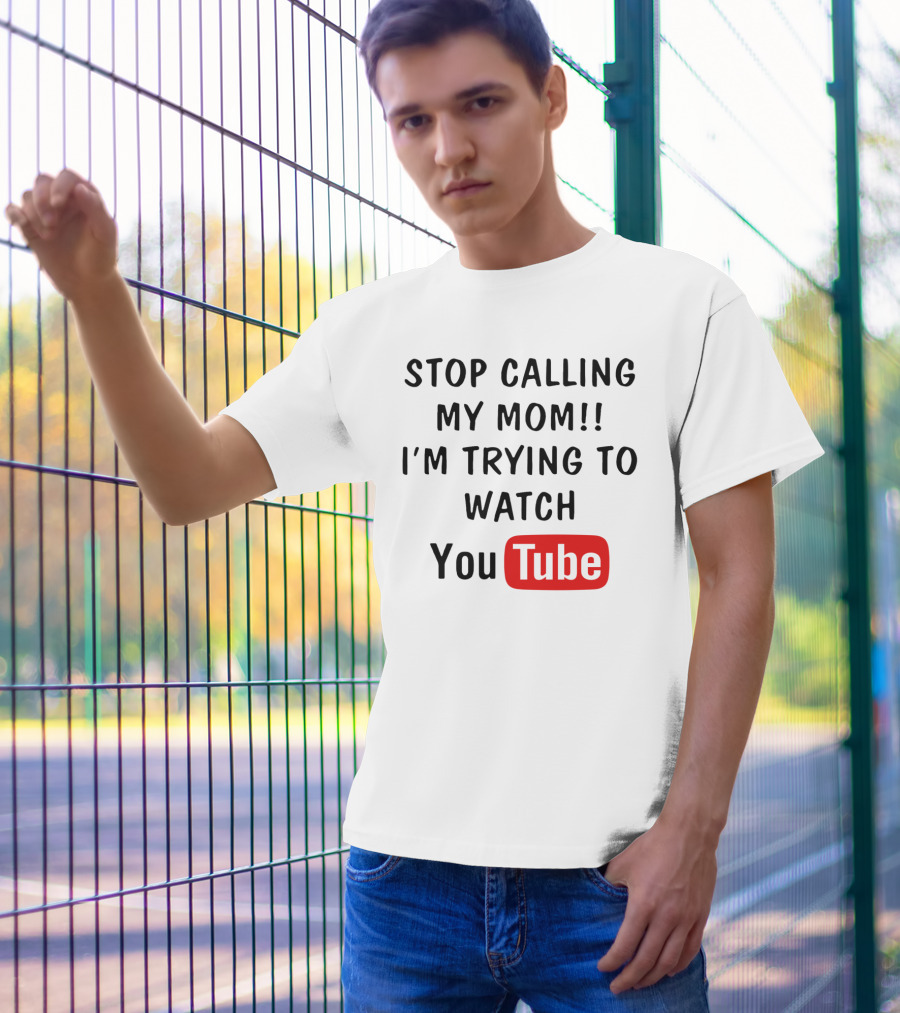Stop Calling My Mom I'm Trying To Watch YouTube Logo Text Kids Humor T-Shirt