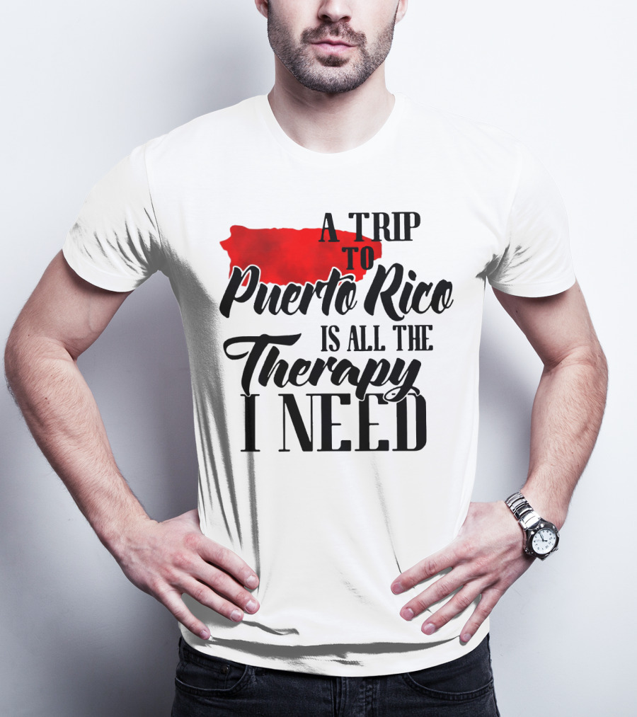 A Trip To Puerto Rico Is All The Therapy I Need With Red Island T-Shirt
