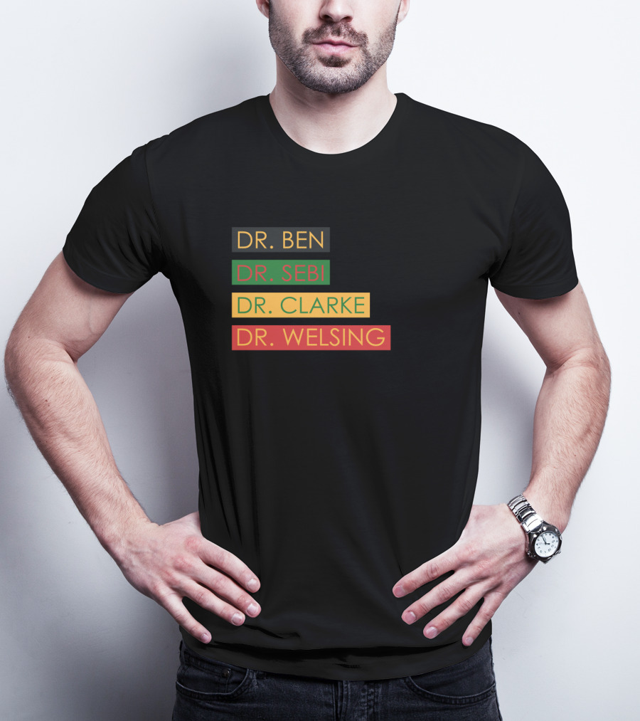 Dr Ben Dr Sebi Dr Clarke Dr Welsing Pan-African Influencers Text T-Shirt