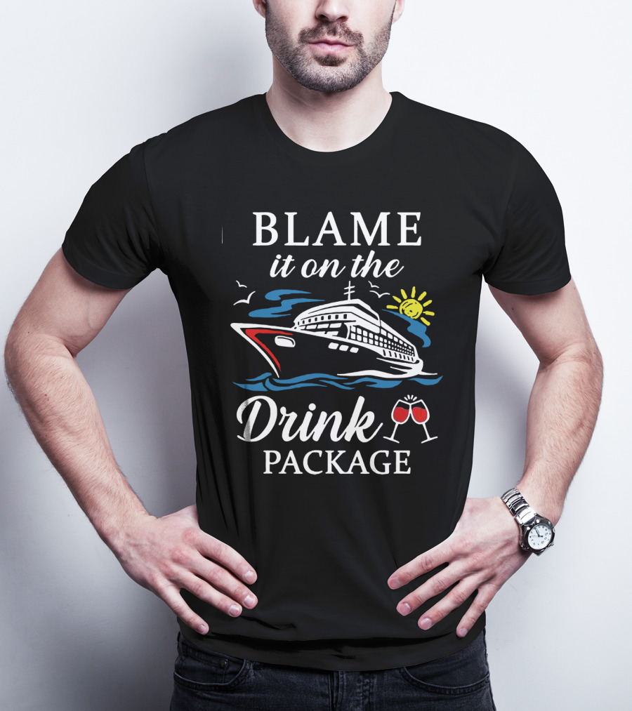 Blame It On The Drink Package Cruise Ship With Sun And Wine Glasses T-Shirt