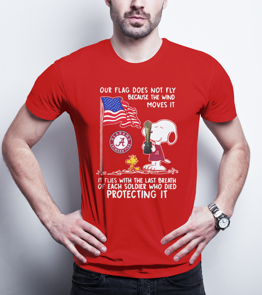 Alabama Crimson Tide Snoopy Woodstock Our Flag Does Not Fly Because The Wind Moves It Soldiers Protecting It T-Shirt