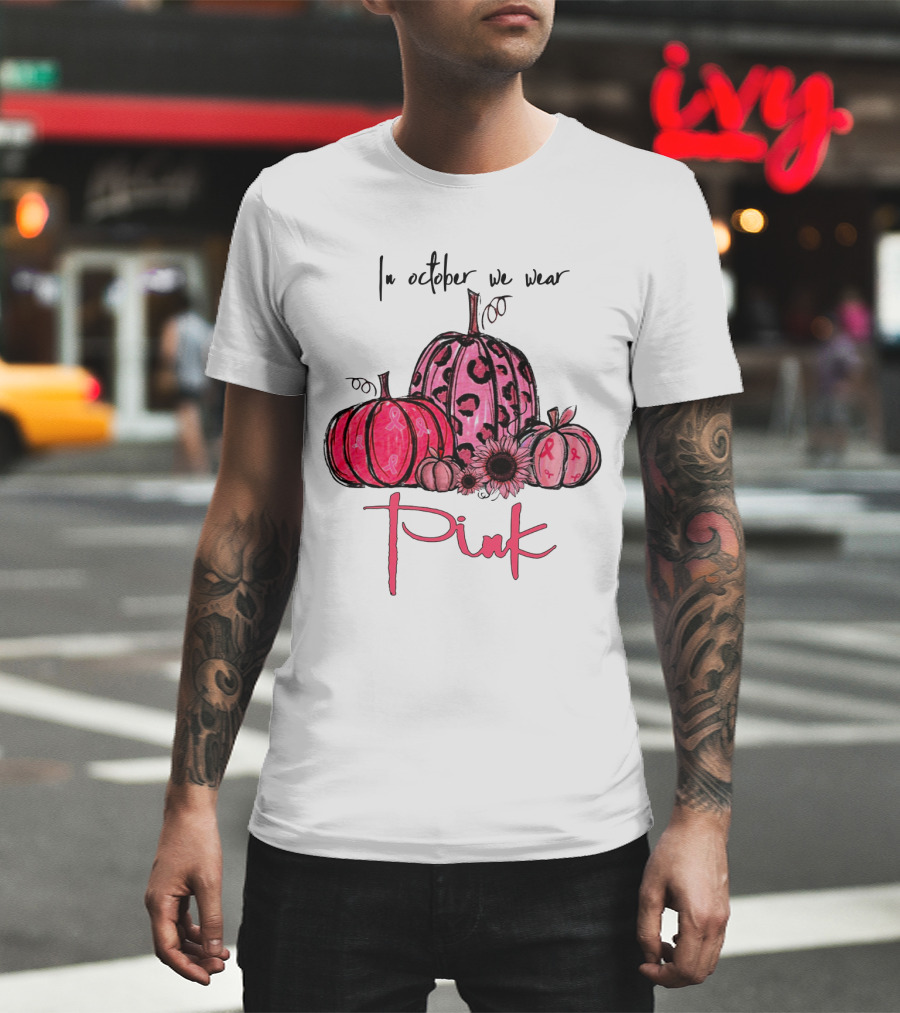 In October We Wear Pink Pumpkins Breast Cancer Awareness T-Shirt