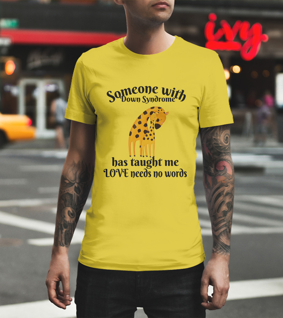 Someone With Down Syndrome Has Taught Me Love Needs No Words Giraffe Hugging T-Shirt