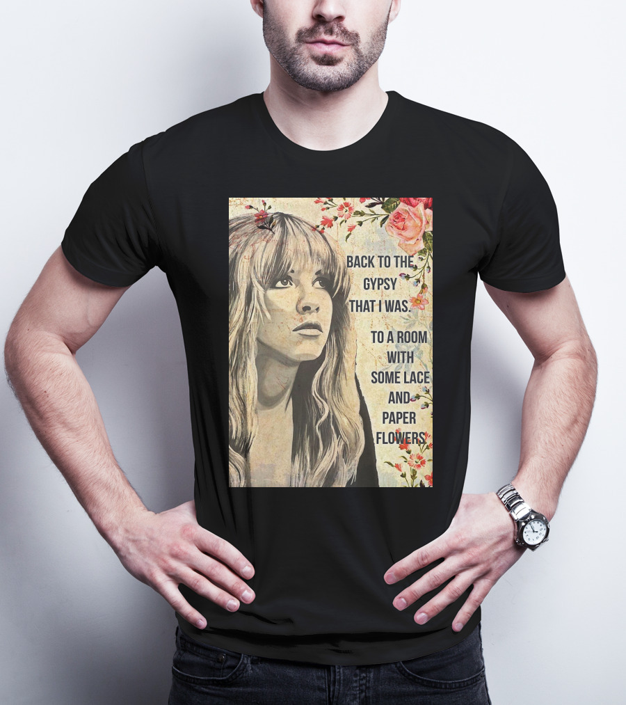 Back To The Gypsy That I Was To A Room With Some Lace And Paper Flowers T-Shirt