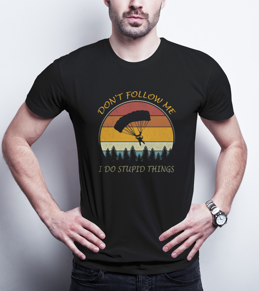 Vintage Parachuting Adventure Don't Follow Me I Do Stupid Things T-Shirt