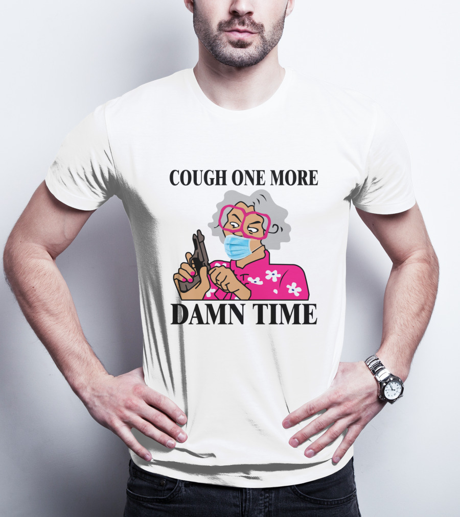 Madea Cough One More Damn Time Masked Character With Gun T-Shirt