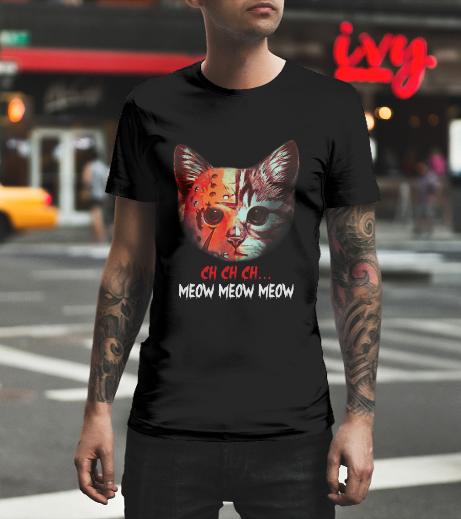 Ch Ch Ch Meow Meow Meow Cat Jason Voorhees T-Shirt