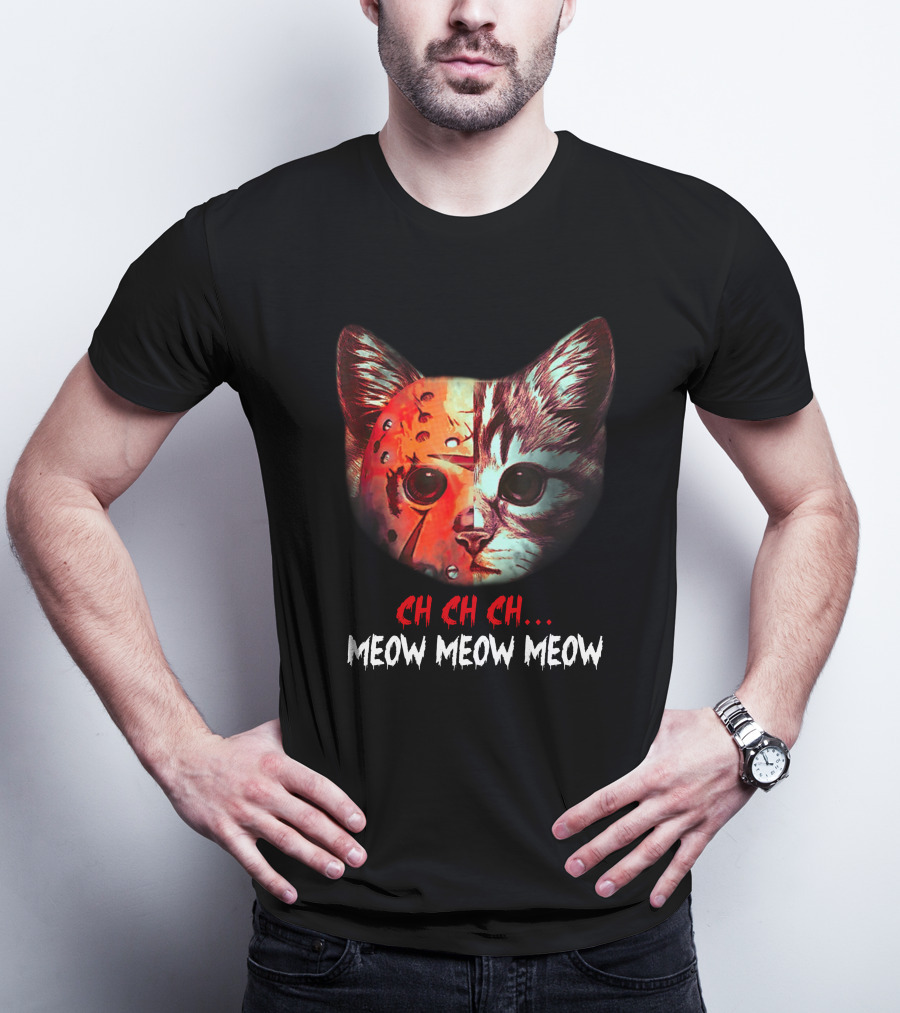 Ch Ch Ch Meow Meow Meow Cat Jason Voorhees T-Shirt
