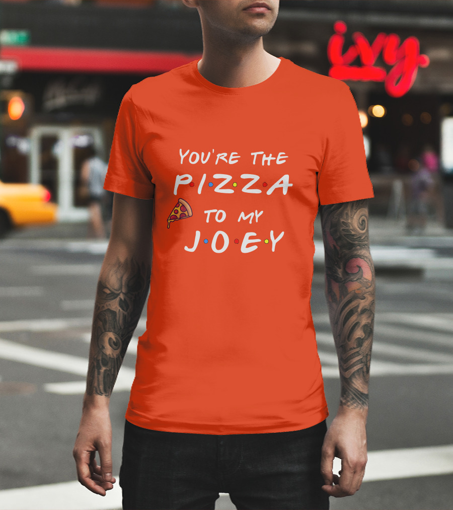 You're The Pizza To My Joey Friends Inspired Text With Slice And Dots T-Shirt