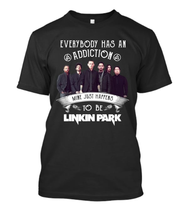 Everybody Has An Addiction Mine Just Happens To Be Linkin Park Photo Band Members T-Shirt