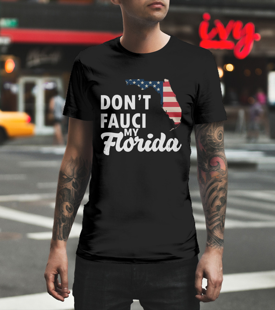Don't Fauci My Florida Map With USA Flag T-Shirt