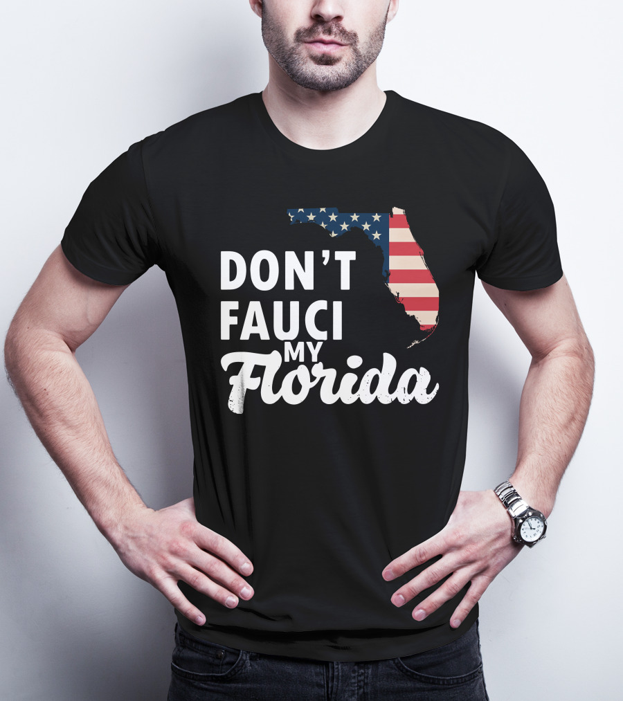Don't Fauci My Florida Map With USA Flag T-Shirt