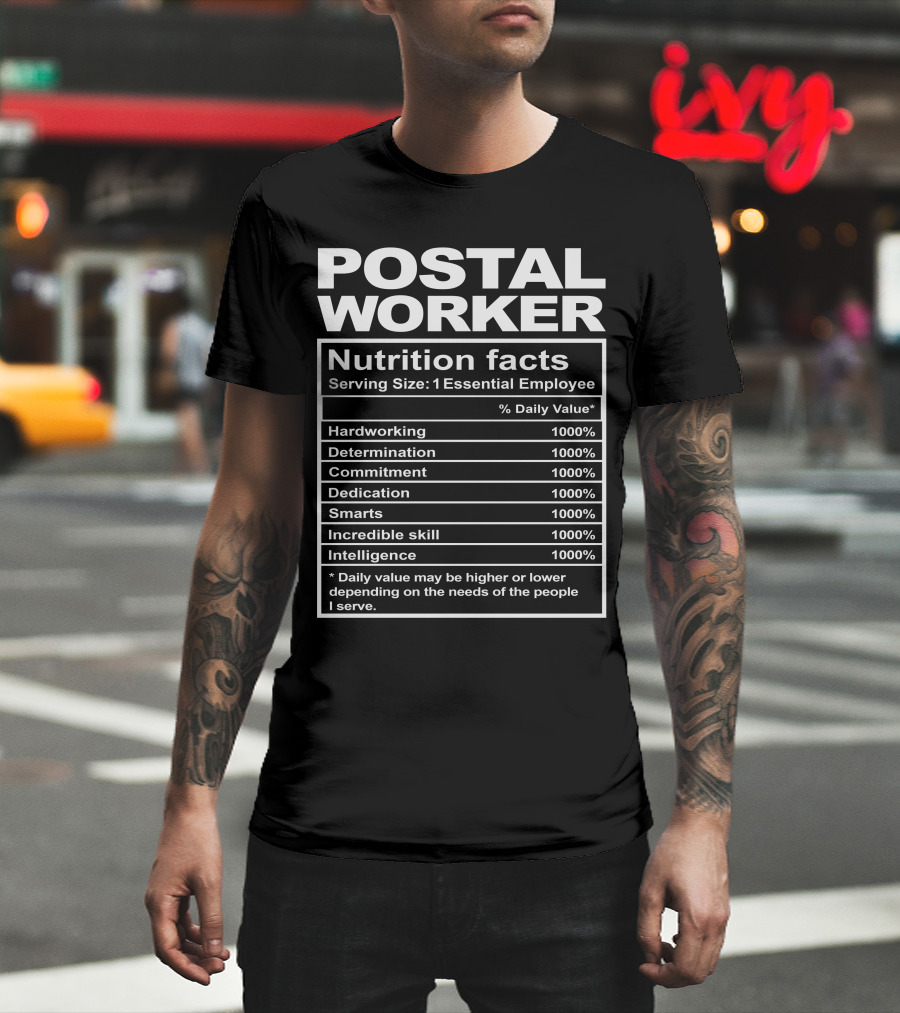 Postal Worker Nutrition Facts Hardworking Determination Commitment Dedication Smarts Incredible Skill Intelligence T-Shirt